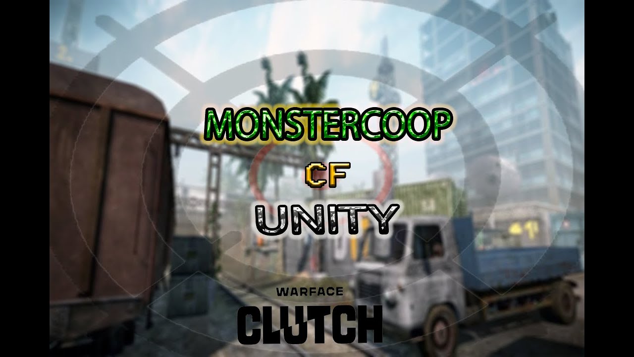 Warface Clutch Clã VS Clã - Monster Coop vs Unity - YouTube