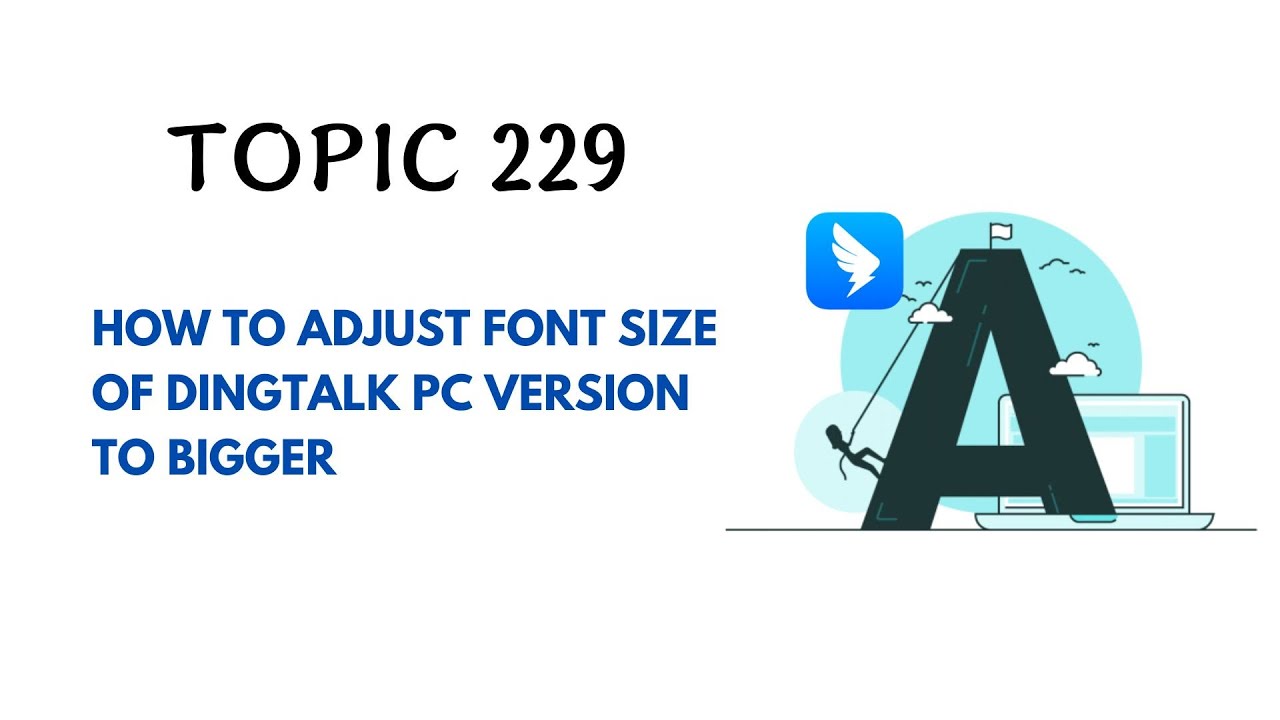 DINGTALK TOPIC 229 : HOW TO ADJUST FONT SIZE OF DINGTALK PC VERSION TO BIGGER - YouTube