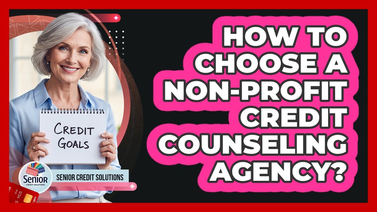How To Choose A Non-Profit Credit Counseling Agency? - YouTube