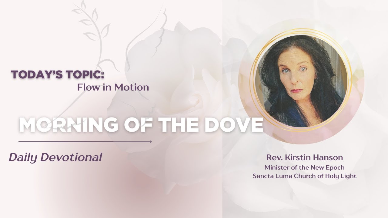 Flow in Motion | Morning of the Dove Daily Devotional w/ Rev. Kirstin Hanson - YouTube