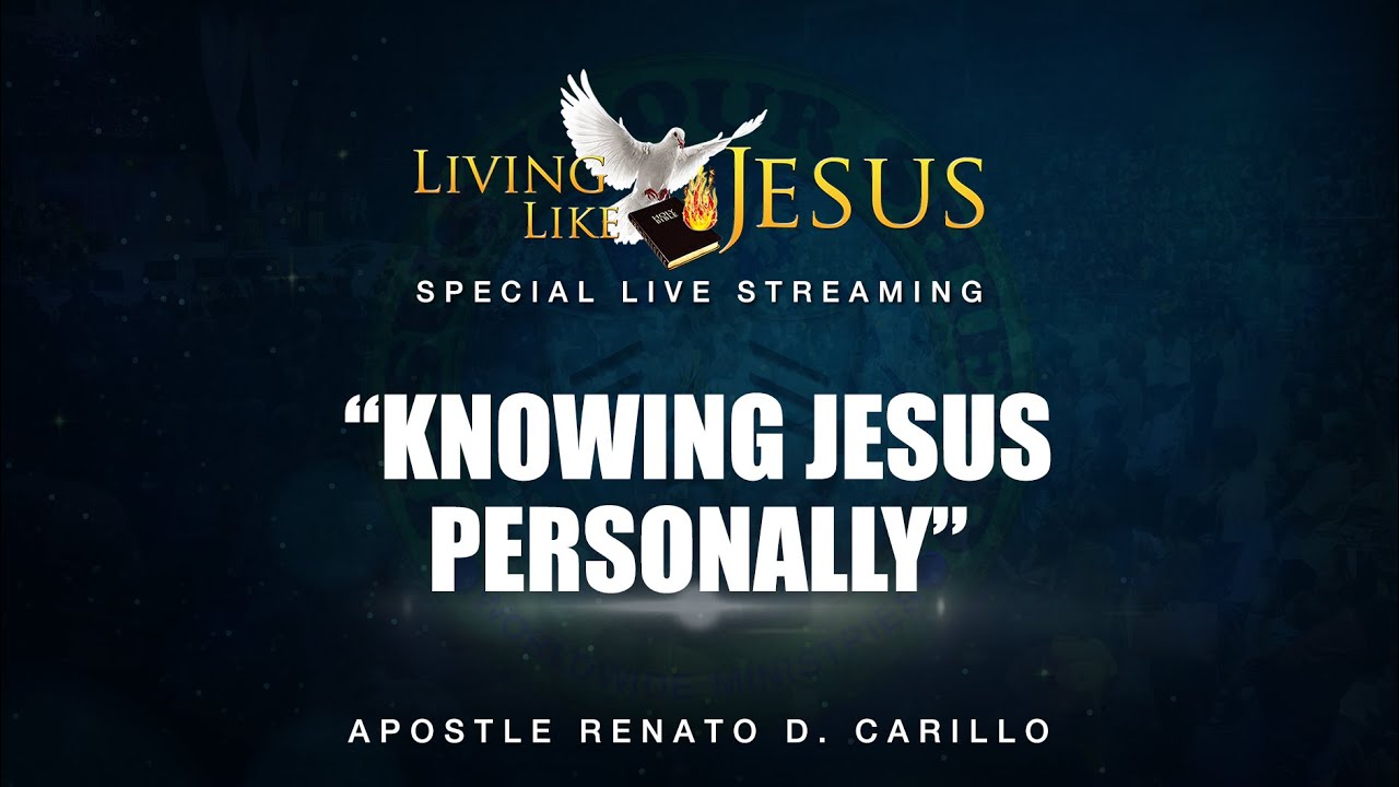 "KNOWING JESUS PERSONALLY" | Living Like Jesus Special Live Streaming ...