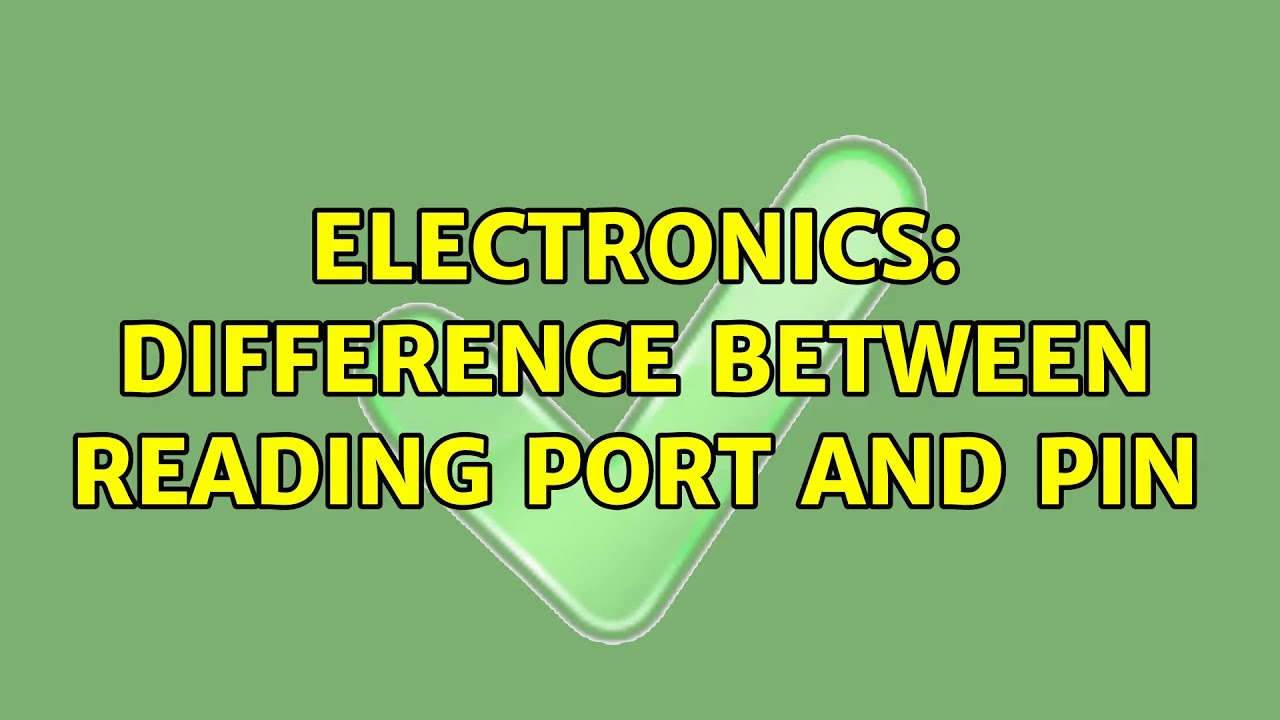 Electronics: Difference between reading PORT and PIN (3 Solutions ...