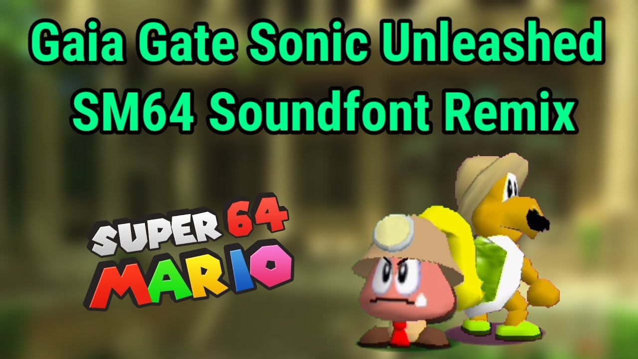 Gaia Gate Sonic Unleashed SM64 Soundfont Remix [Goombella & Kolorado ...
