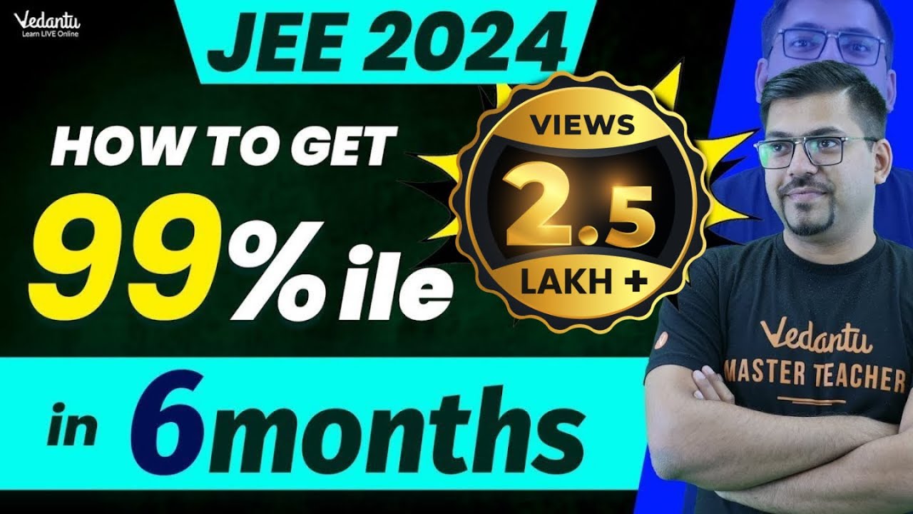 How To Get 99 ile In 6 Months IIT JEE 2024 Super Strategy how-to-get-99-ile-in-6-months-iit-jee-2024-super-strategy