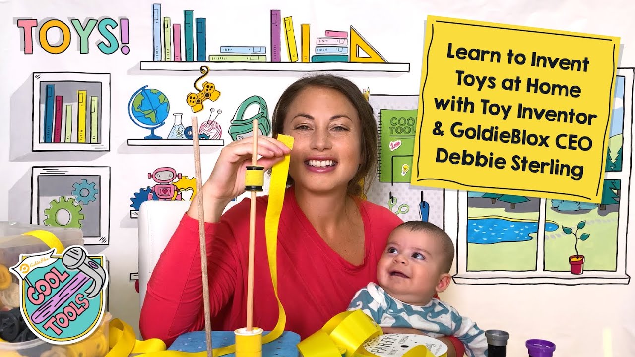 Learn to Invent Toys at Home with Toy Inventor & GoldieBlox CEO Debbie ...