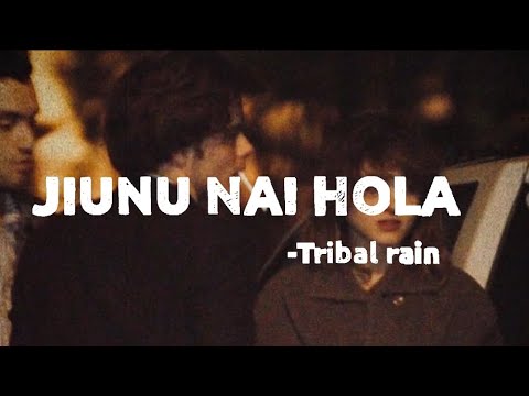 Tribal Rain- Jiunu Nai Hola (Lyrics video) - YouTube