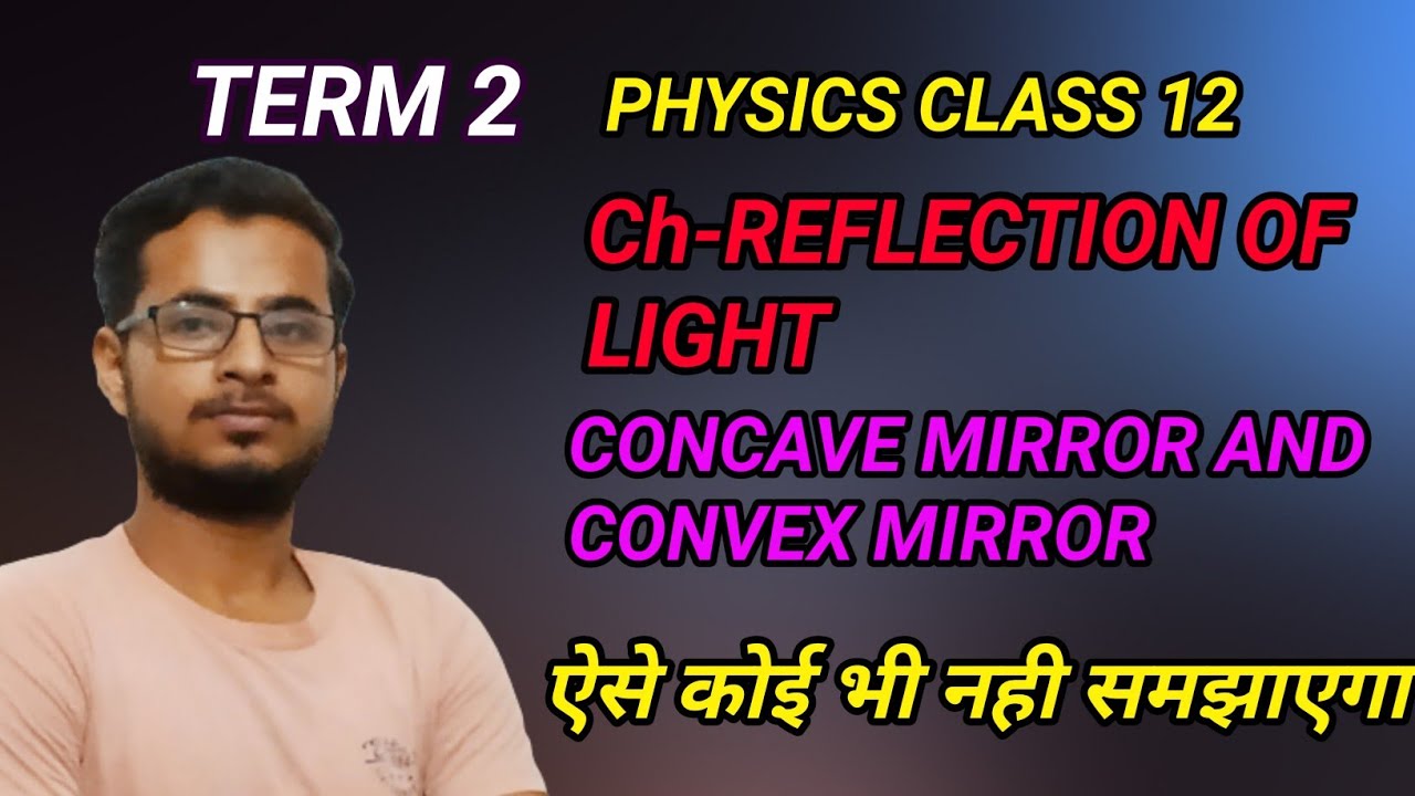 PHYSICS CLASS 12 || TERM 2 || CH-1 REFLECTION OF LIGHT|| CONCAVE MIRROR ...