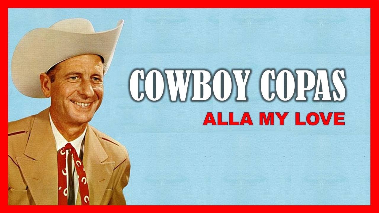 COWBOY COPAS - Alla My Love - YouTube