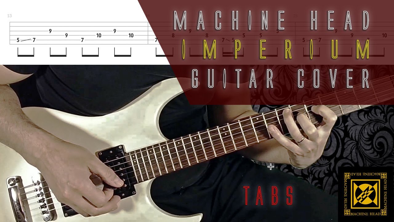 MACHINE HEAD - IMPERIUM - All Guitars cover and with Tabs - YouTube