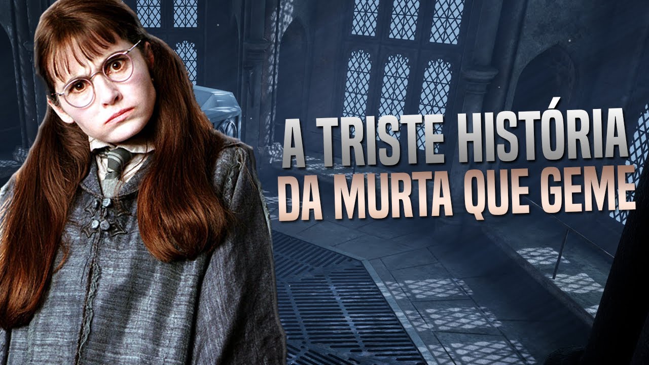 A TRISTE HISTÓRIA DA MURTA QUE GEME EM HARRY POTTER! - YouTube
