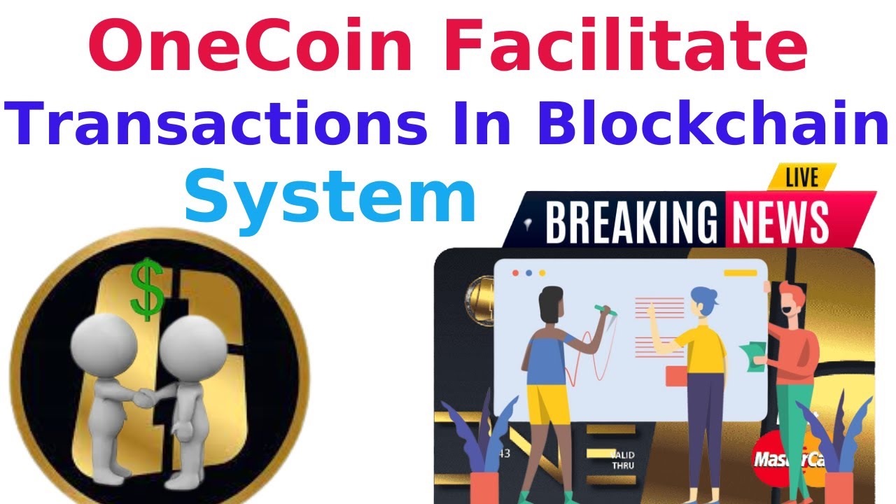 OneCoin Facilitate Transactions In Blockchain System - YouTube
