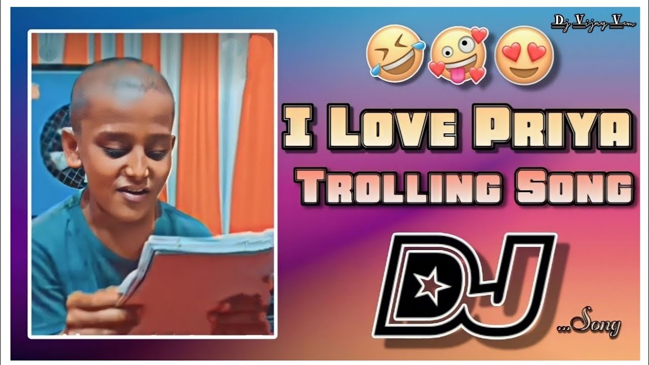 I love priya trolling Dj song//i love priya // Priya trolling Dj song ...
