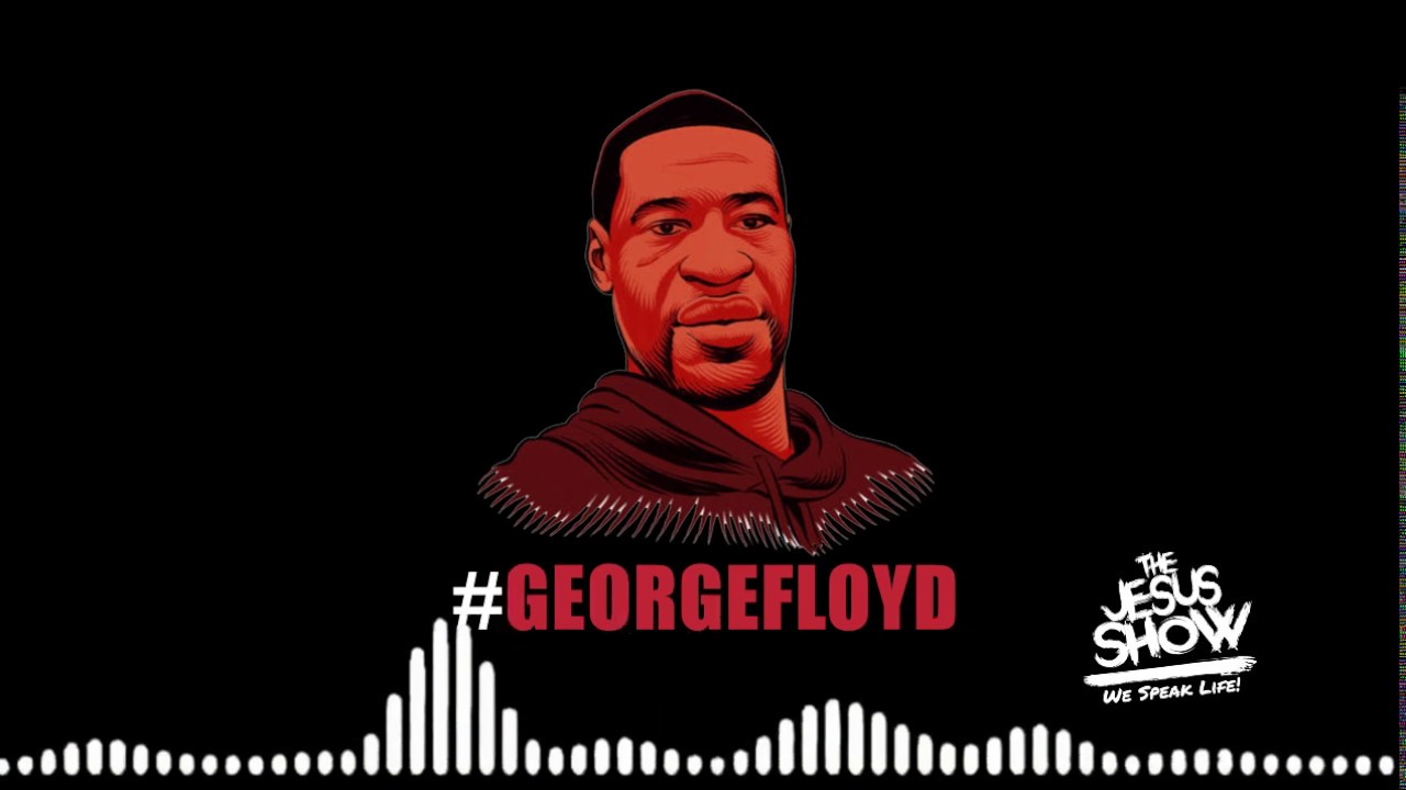 The Jesus Show | #GEORGEFLOYD (FULL SHOW) - YouTube