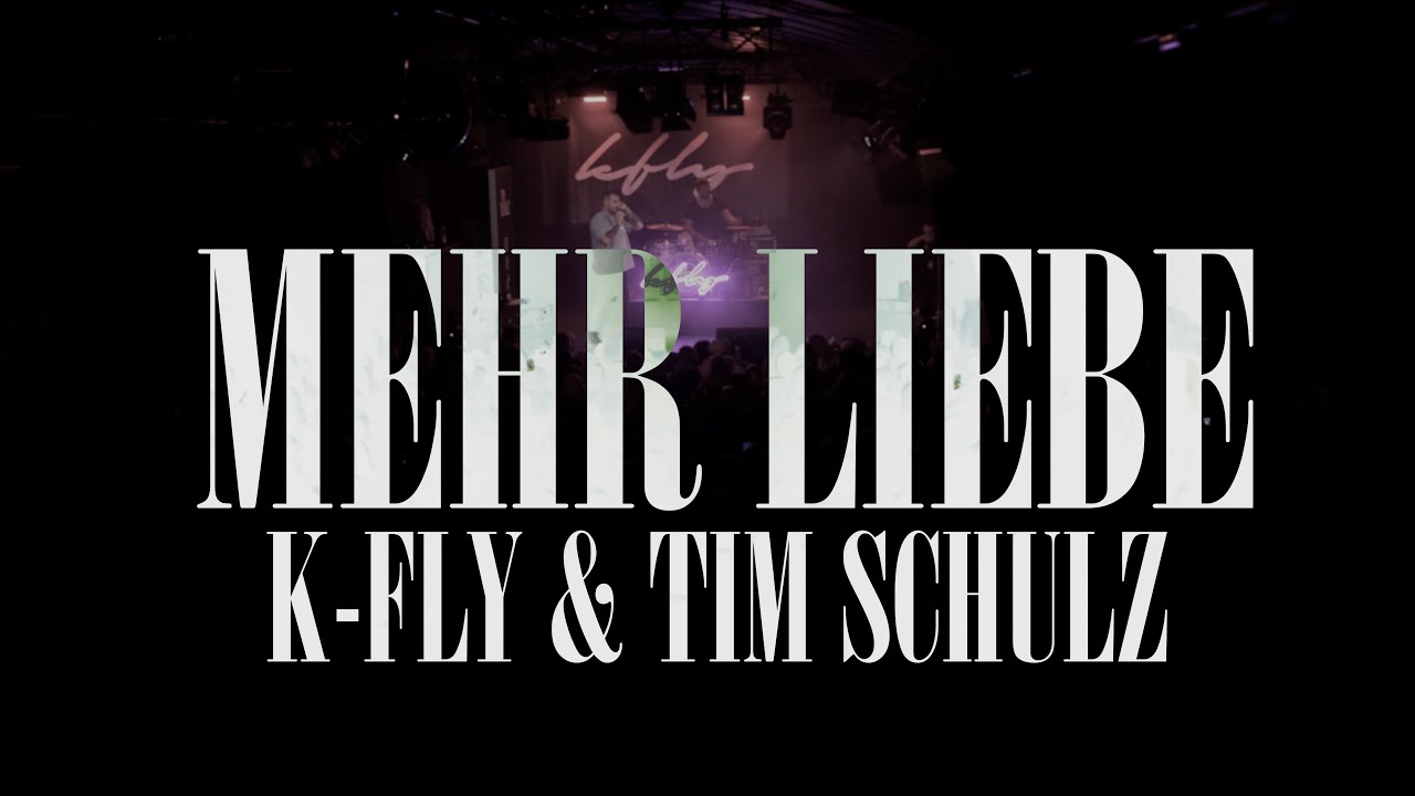 K-Fly & Tim Schulz - Mehr Liebe LIVE - YouTube