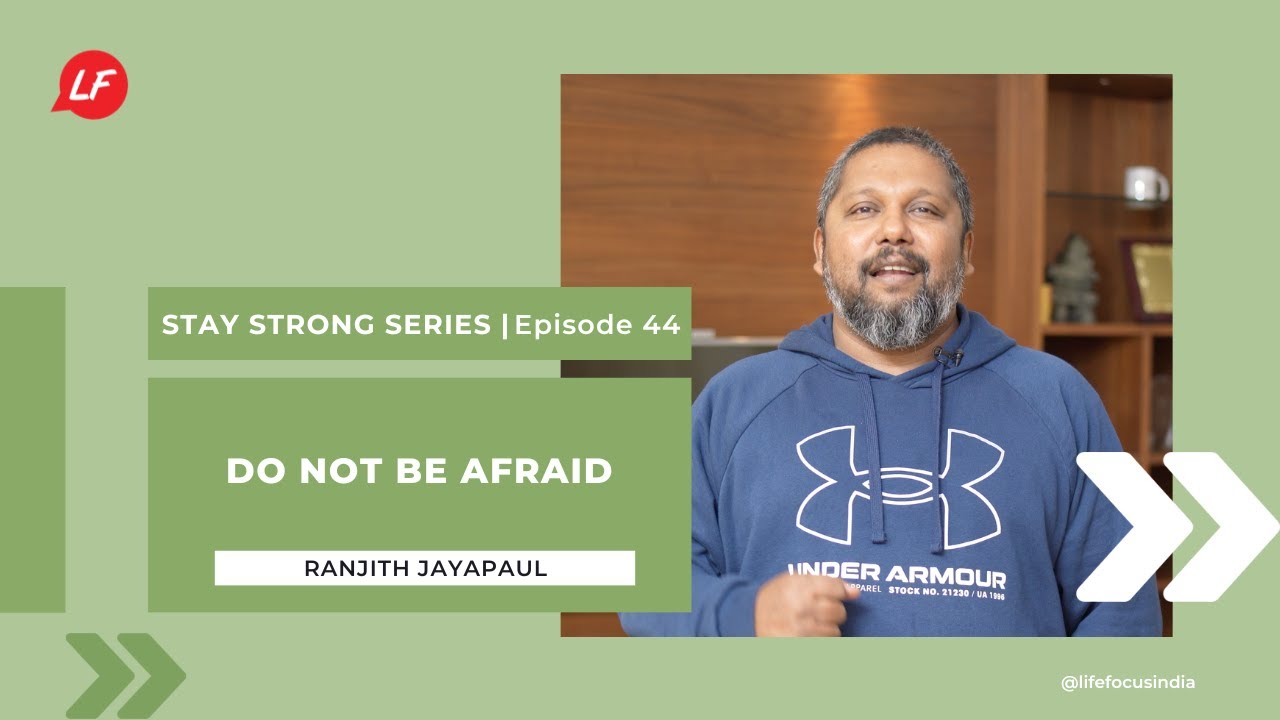 Do Not Be Afraid | Stay Strong - Pastor Ranjith Jayapaul | Life Focus ...