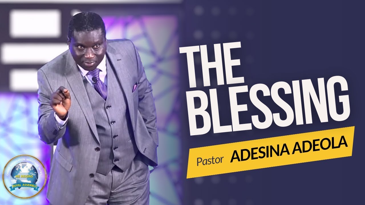 The Blessing | Pastor Adesina Adeola - YouTube