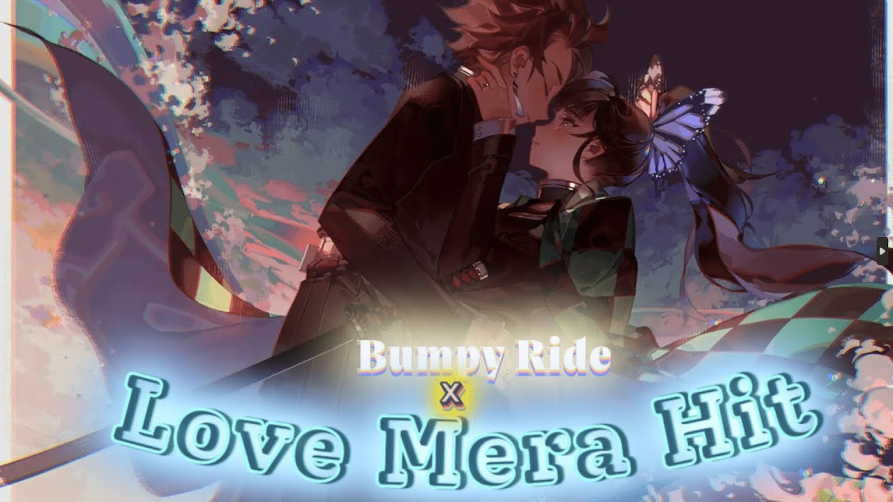 ꧁𝓣𝓐𝓝𝓙𝓘𝓡𝓞『💖 』𝕜𝕒𝕟𝕒𝕠☘ ꨄ︎ II Bumpy Ride X Love mera Hit -[AMV/EDIT] - YouTube