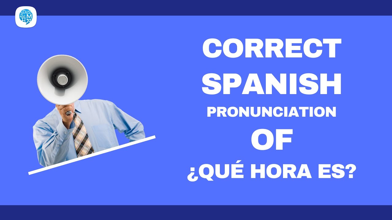 How to pronounce '¿Qué hora es?' (What time is it?) in Spanish ...