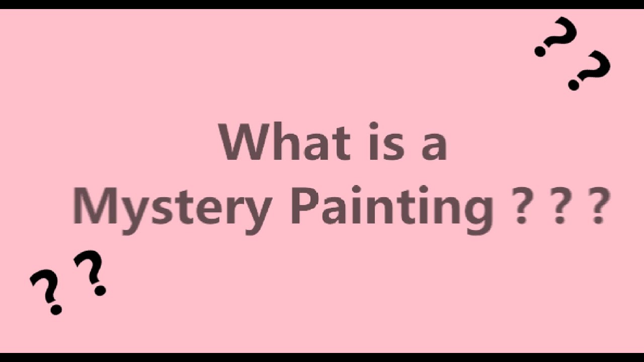 What is a Mystery Painting?? It's a mystery! Watch to find out! - YouTube