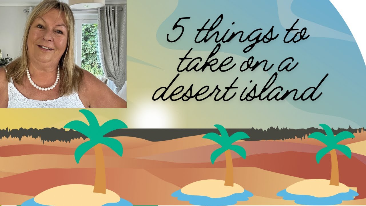 ☀️5 Things I would take with me if stranded on a desert island 🐪🏝️🏜️🌵 - YouTube
