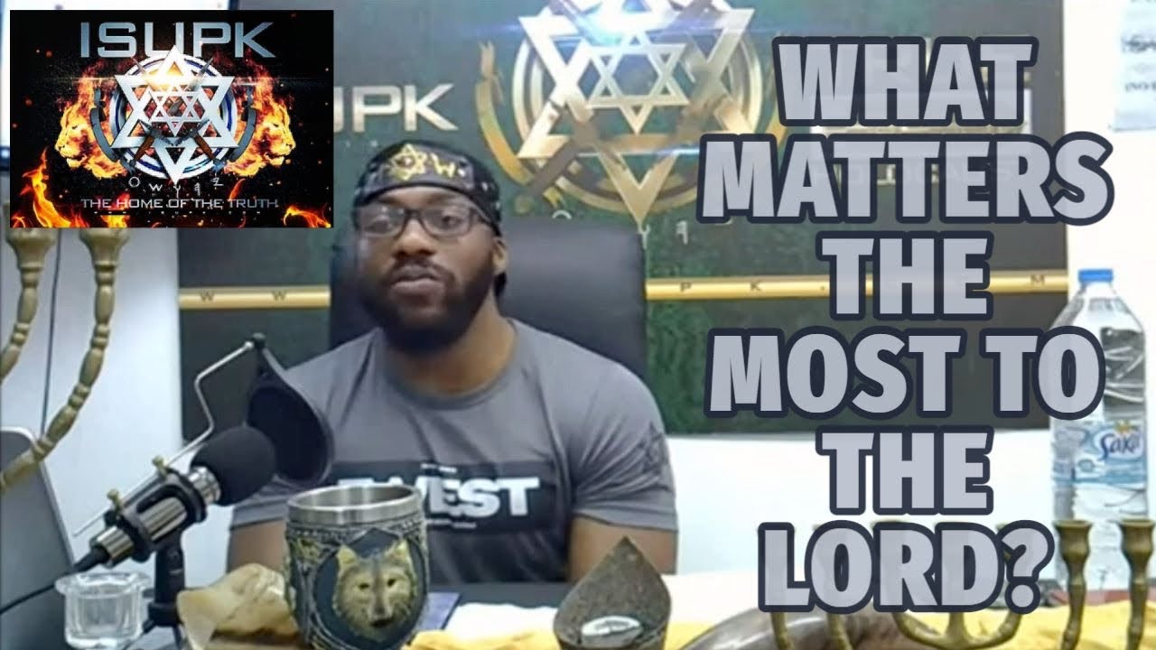 WHAT MATTERS THE MOST TO THE LORD? #ISUPK - YouTube