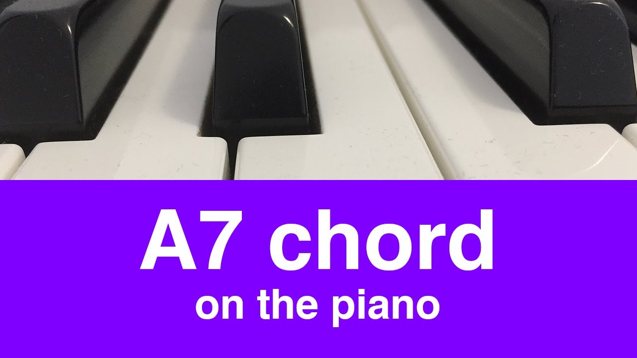 The A7 or A dominant 7 Chord: How To Play It On Piano! - YouTube