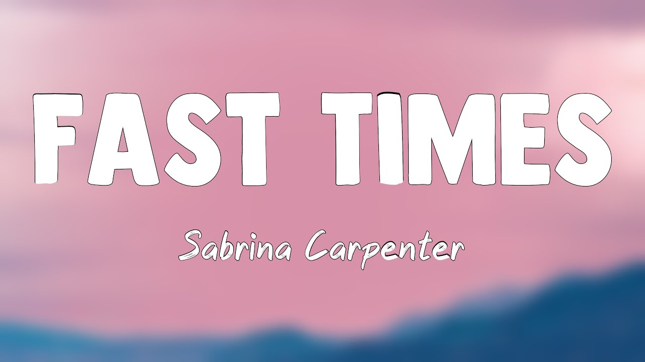 Fast Times - Sabrina Carpenter [Letra] 🍾 - YouTube