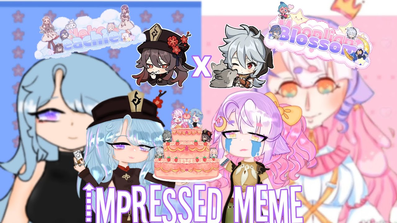 Impressed Meme Birthday Collab W Moonlightblossom Youtube 0712