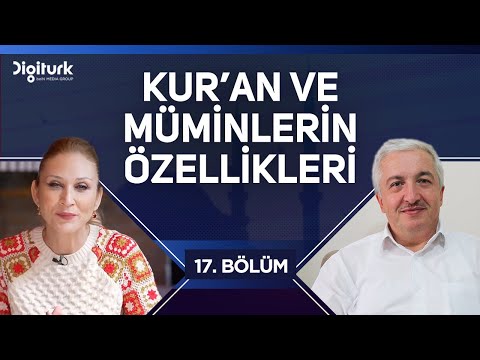 Kur'an ve Müminlerin Özellikleri [Kur'an'ın Söyledikleri 17. Bölüm] - Prof.Dr. Mehmet Okuyan