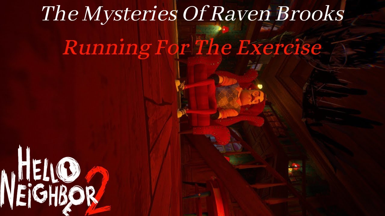 Hello Neighbor 2 The Mysteries Of Raven Brooks: Running For The ...