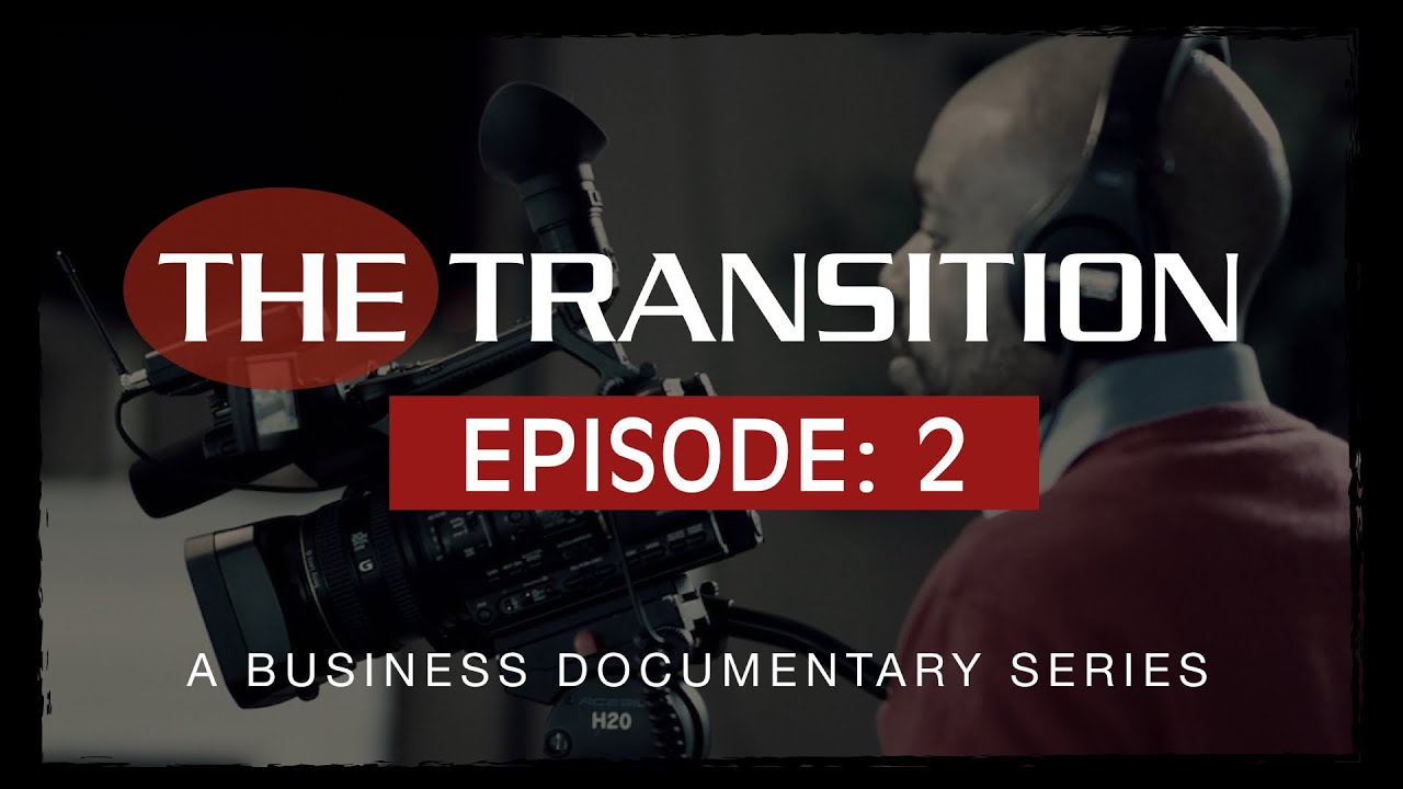 The Transition Business Documentary Series Episode 2 - YouTube