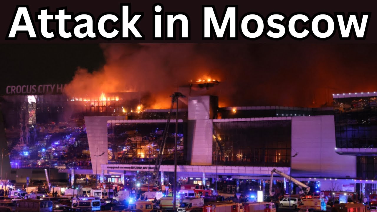 Crocus City Hall Attack: The Moscow Attack Timeline, Responsibility ...