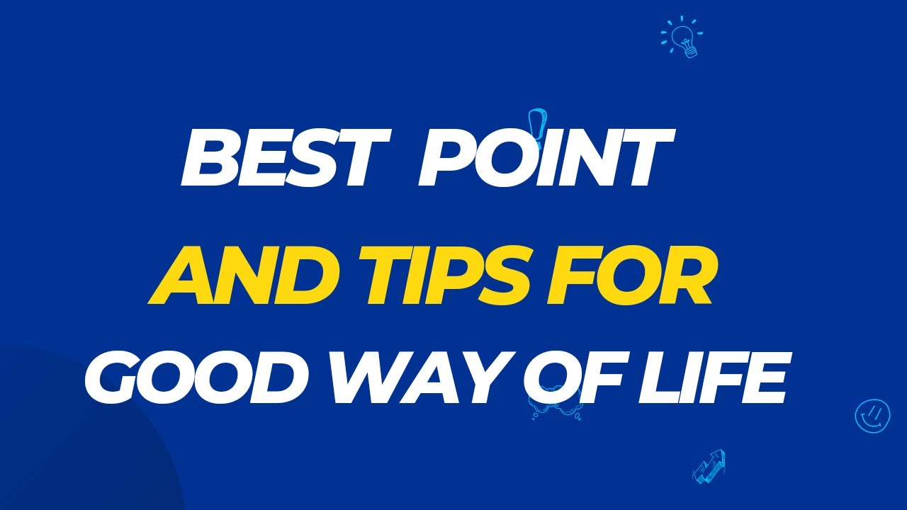Best points and tips for good way of life - YouTube