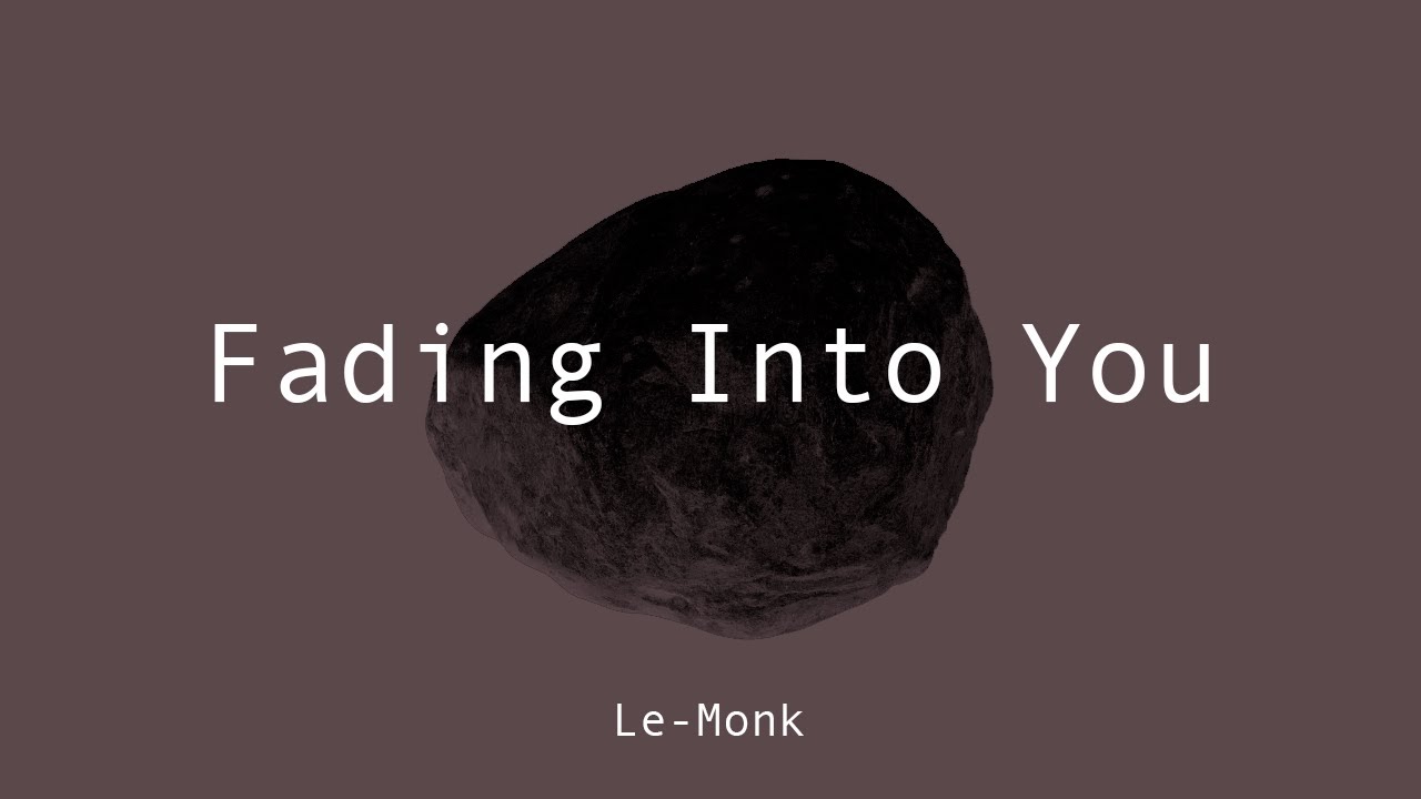 Le Monk - Fading Into You - YouTube