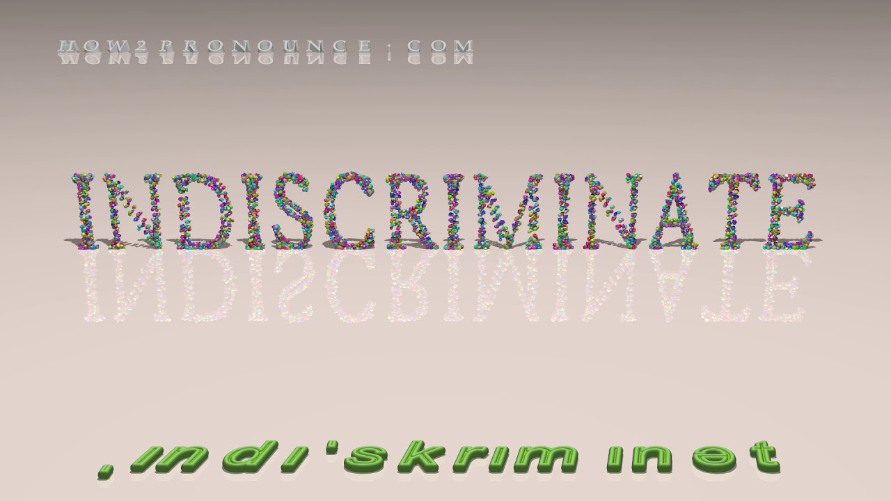 indiscriminate - pronunciation + Examples in sentences and phrases ...