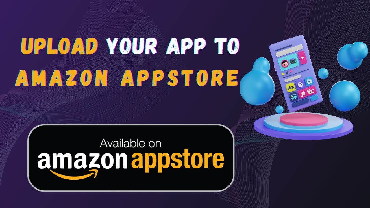 How to Upload Your App to Amazon Appstore || طريقة رفع تطبيقك على ...
