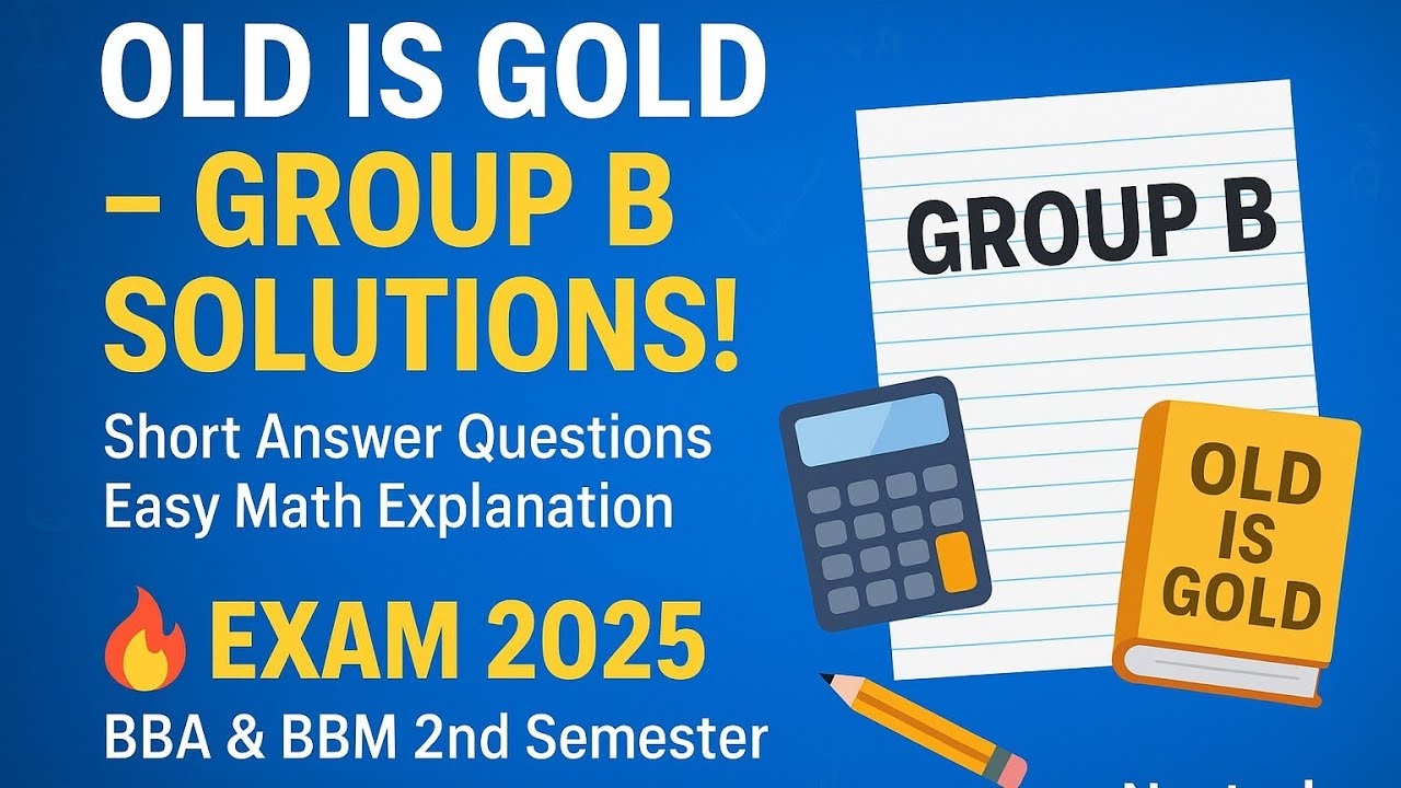 Group B Short Answer Questions | Old is Gold | Math Solution for BBA ...
