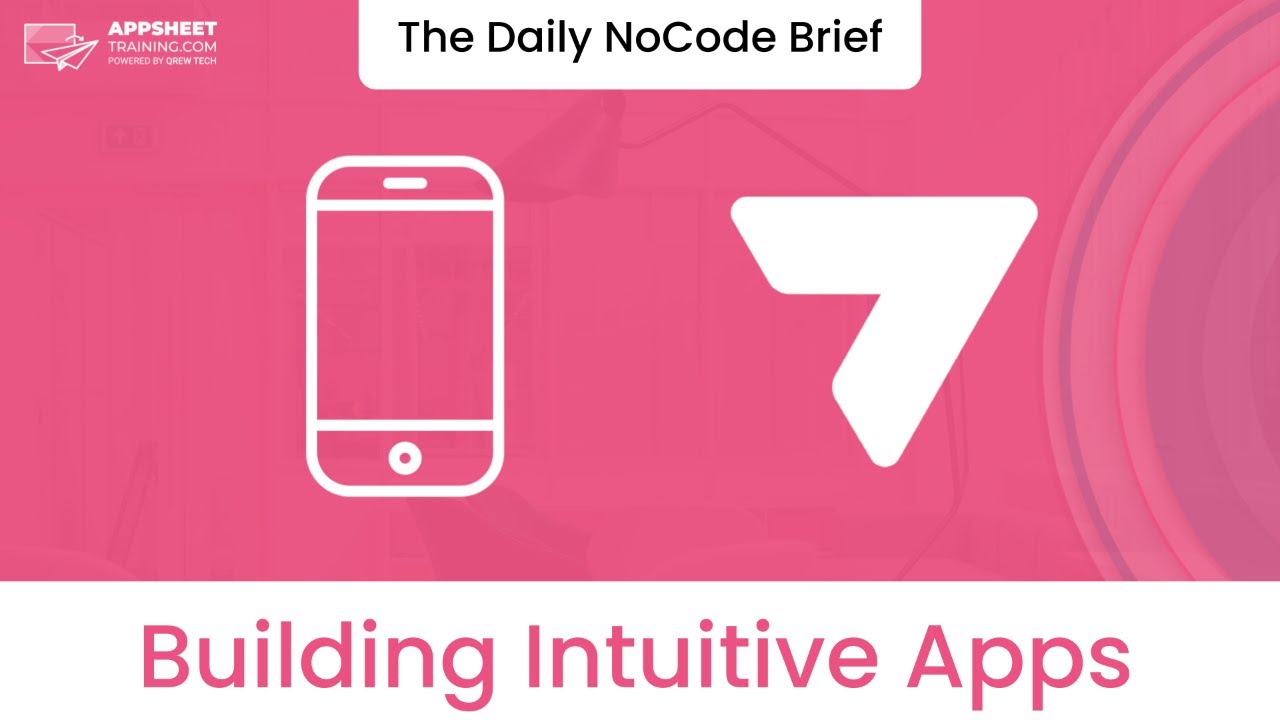 Designing User Friendly Interfaces With Appsheet Tutorial The Daily Nocode Brief Ep 8