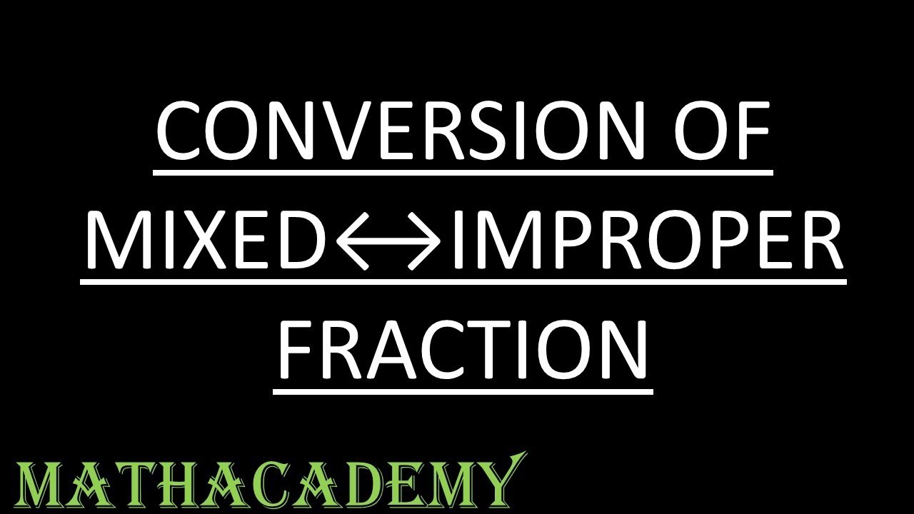 Conversion of Mixed to Improper Fraction (Vice Versa) | Fractions ...