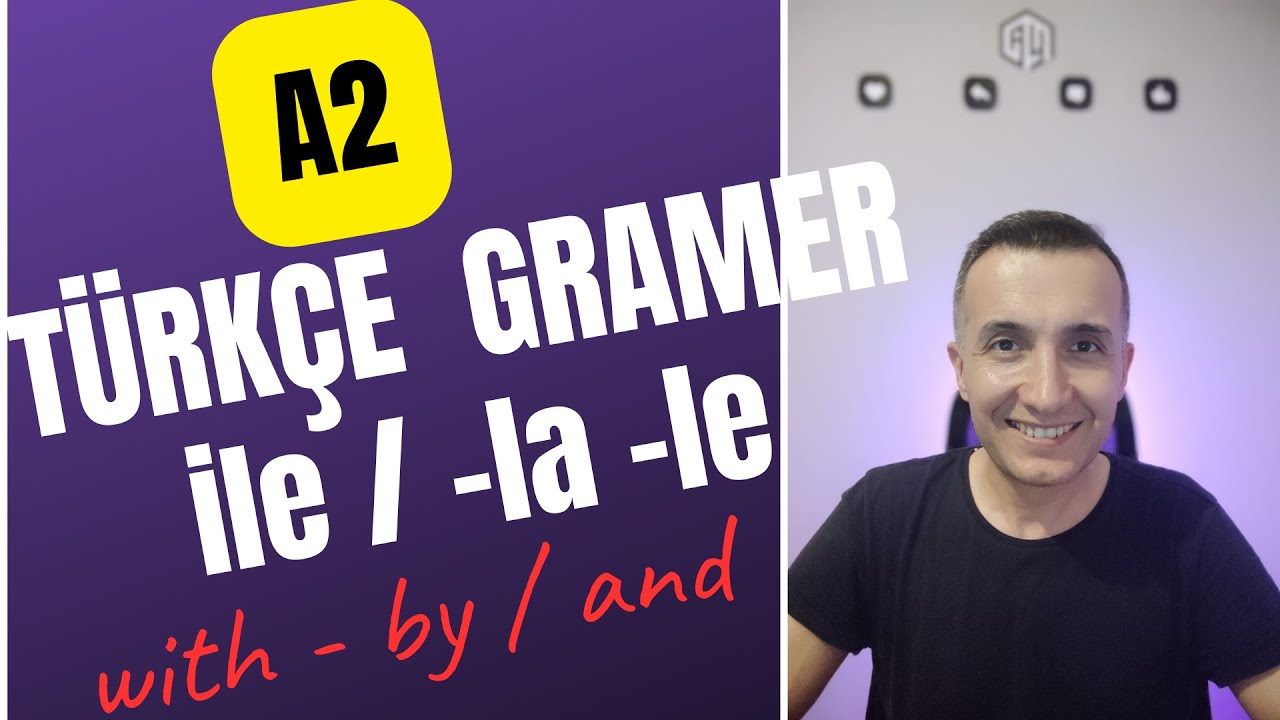 A2 Türkçe Pratik | Türkçe Gramer | -la -le → ile | with - by / and ...
