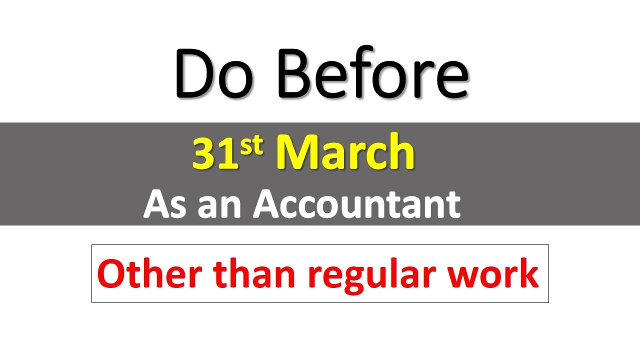 Essential work must do before 31 march new financial year as an ...