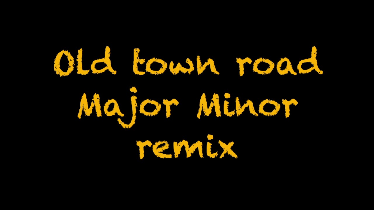 Old town road Major Minor REMIX - YouTube