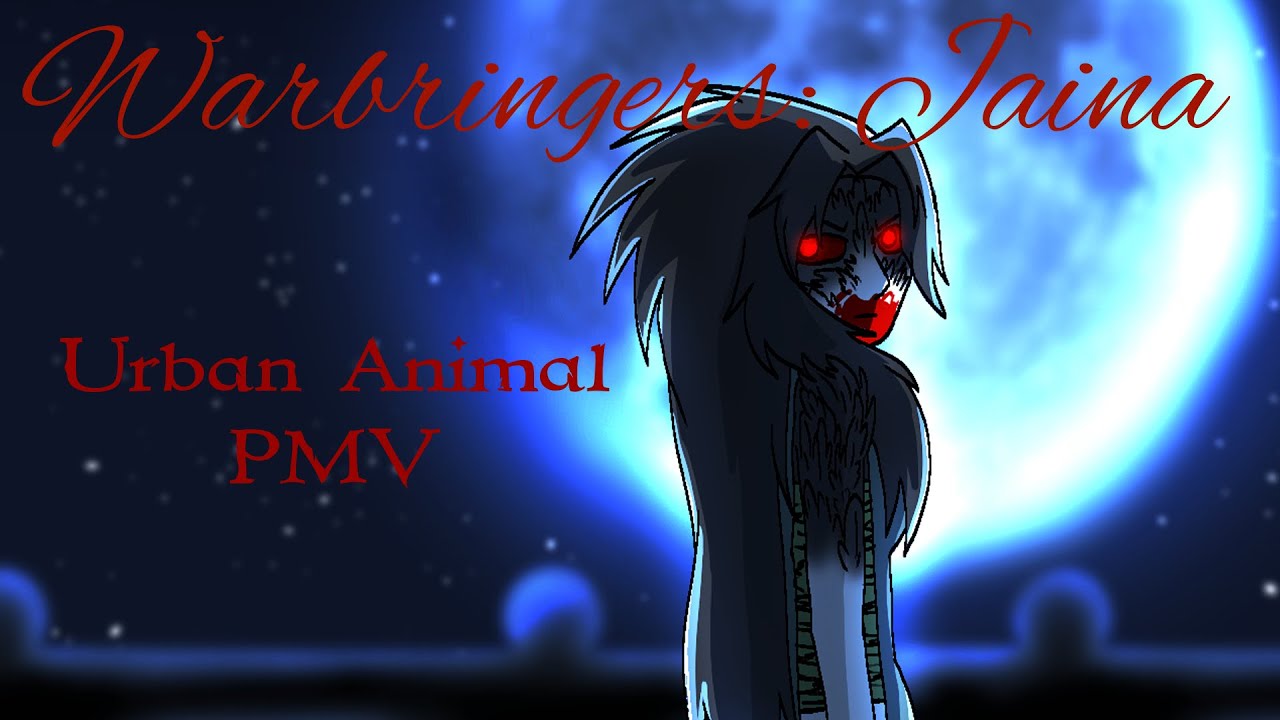 Warbgringers: Jaina || Urban Animal PMV - YouTube