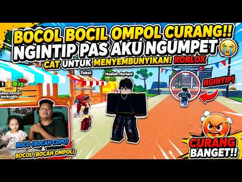 BOCOL BOCIL OMPOL CURANG!! NGINTIP PAS AKU NGUMPET  | Cat untuk Menyembunyikan! Roblox #roblox