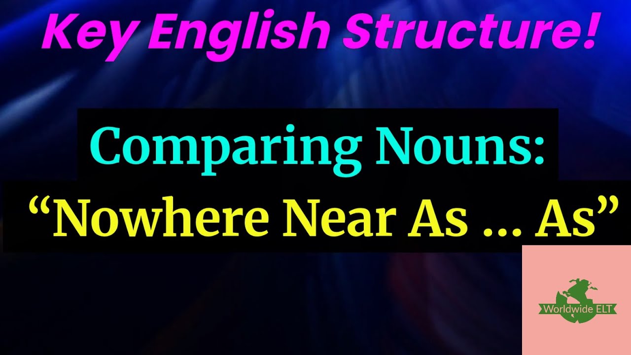 Comparing Nouns: "Nowhere Near As ... As" (Unit 19CC, Level B2) - YouTube
