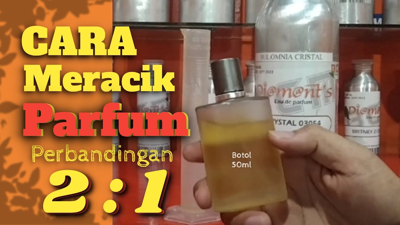 Cara meracik Parfum Perbadingan 2:1 || Menggunakan botol 50mili dan ...