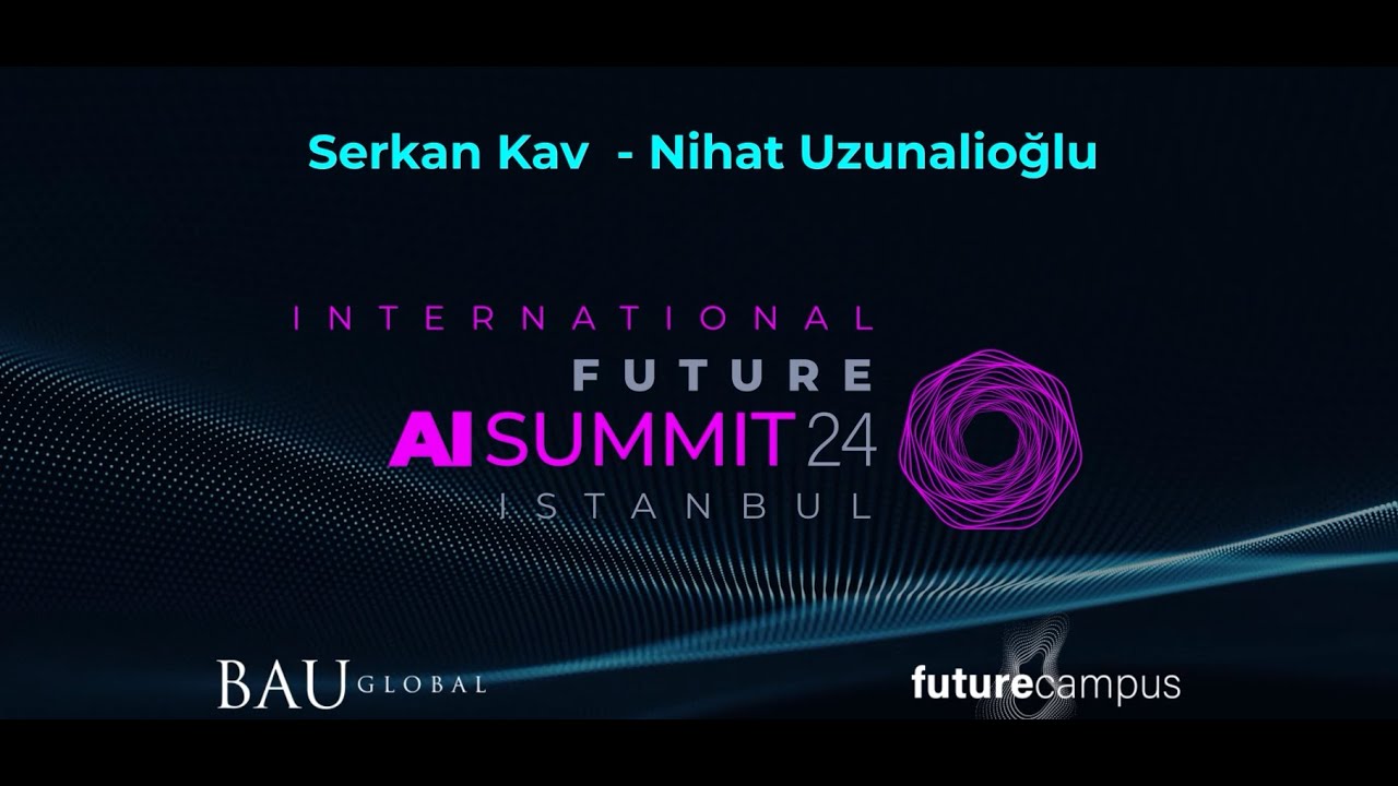 FutureAiSummit'24 | Serkan Kav - Ali Nihat Uzunalioğlu - YouTube
