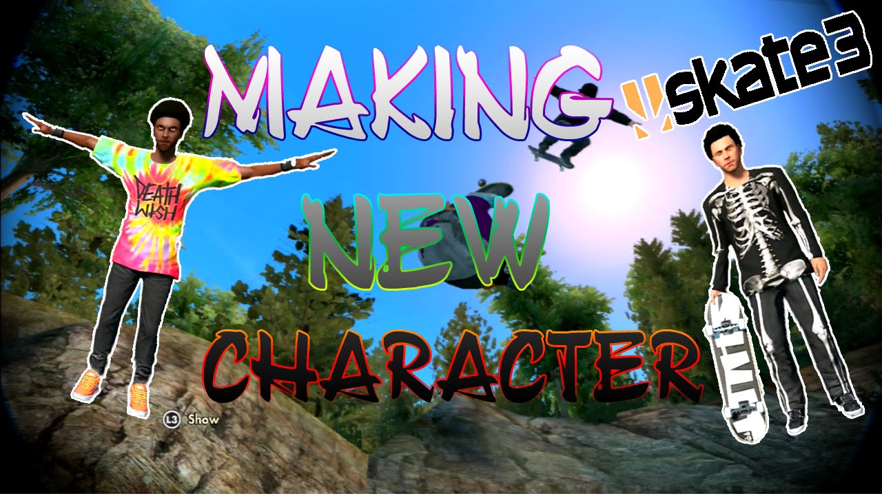 Skate 3 - Making A New Character + Clips! - YouTube
