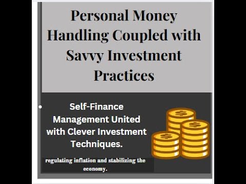 Personal Money Handling Coupled With Savvy Investment Practices - YouTube