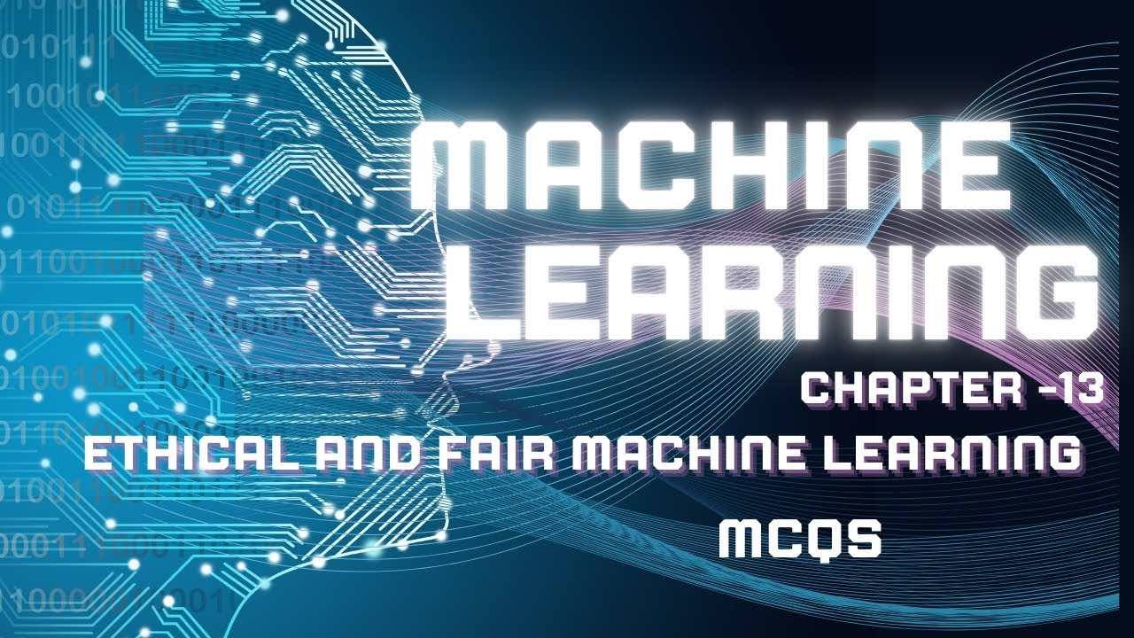 Machine Learning Chapter - 13 Ethical and Fair Machine Learning MCQ ...